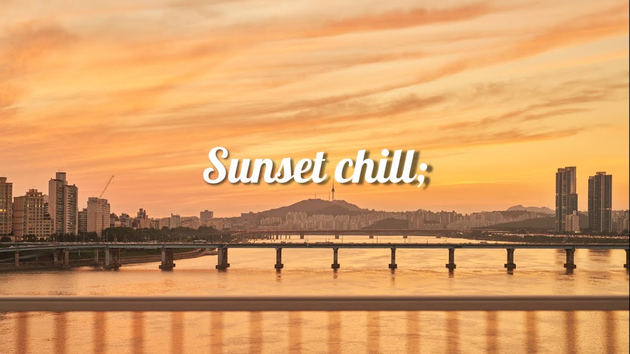 Playlist | 하루 마무리하는 노을 음악 | sunset vibe, chill, focus lo-fi music (No ...
