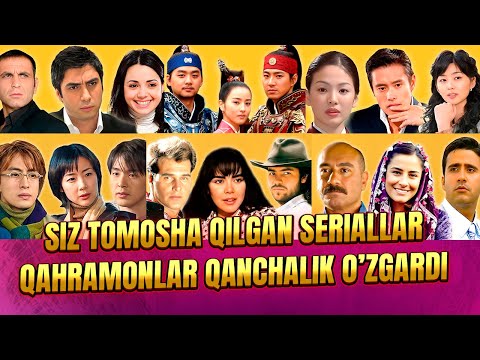Сиз томоша килган сериаллар кахрамонлари канчалик узгарди
