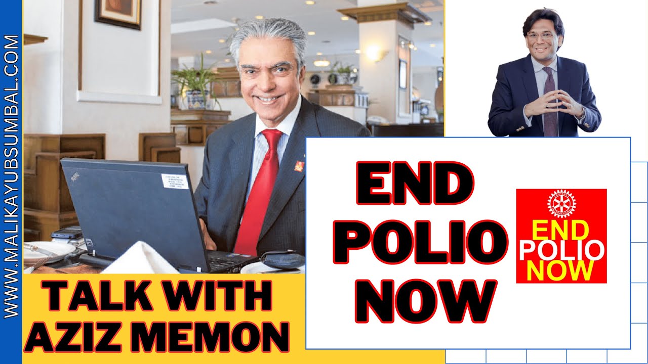 Talk with Aziz Memon Rotary's Trustee Struggle for Polio Eradication in ...