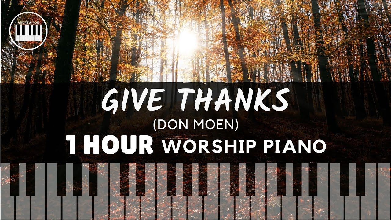[1 HOUR LOOP] GIVE THANKS (Don Moen) | RELAXING WORSHIP PIANO ...
