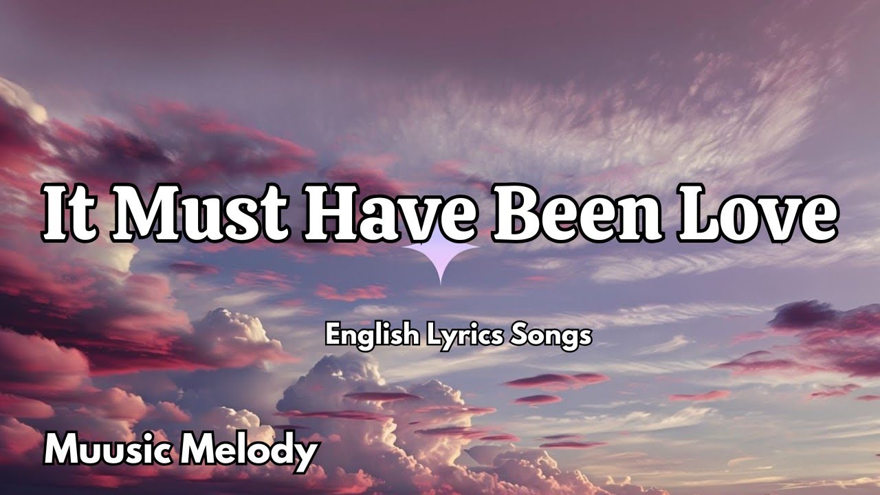 It Must Have Been Love💋English (Lyrics) New Most Beautiful Love Song ...