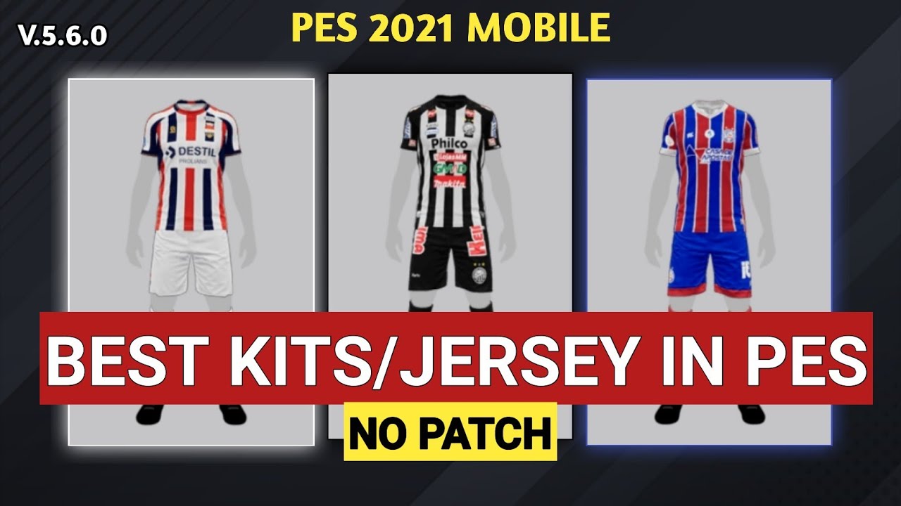 BEST KITS/JERSEY STRIPES IN PES 2021 NEW UPDATE V5.6.0 NO PATCH - YouTube