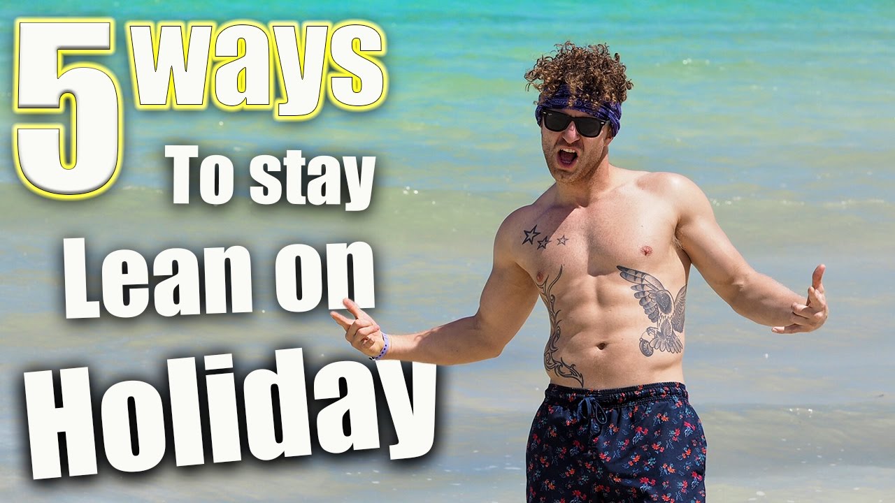 5 Ways To Stay Lean On Holiday - YouTube