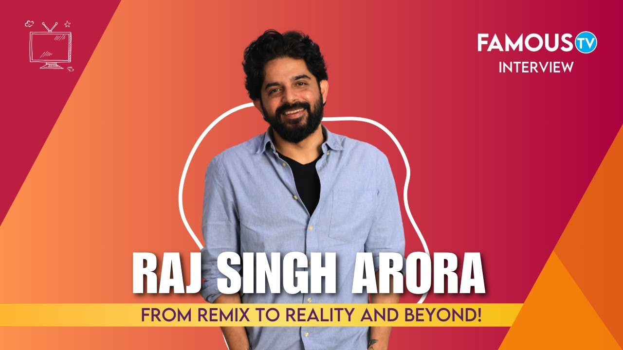 Behind the Scenes with Raj Singh Arora: HisJourney, Struggles, and Stardom | Famous TV Exclusive ...