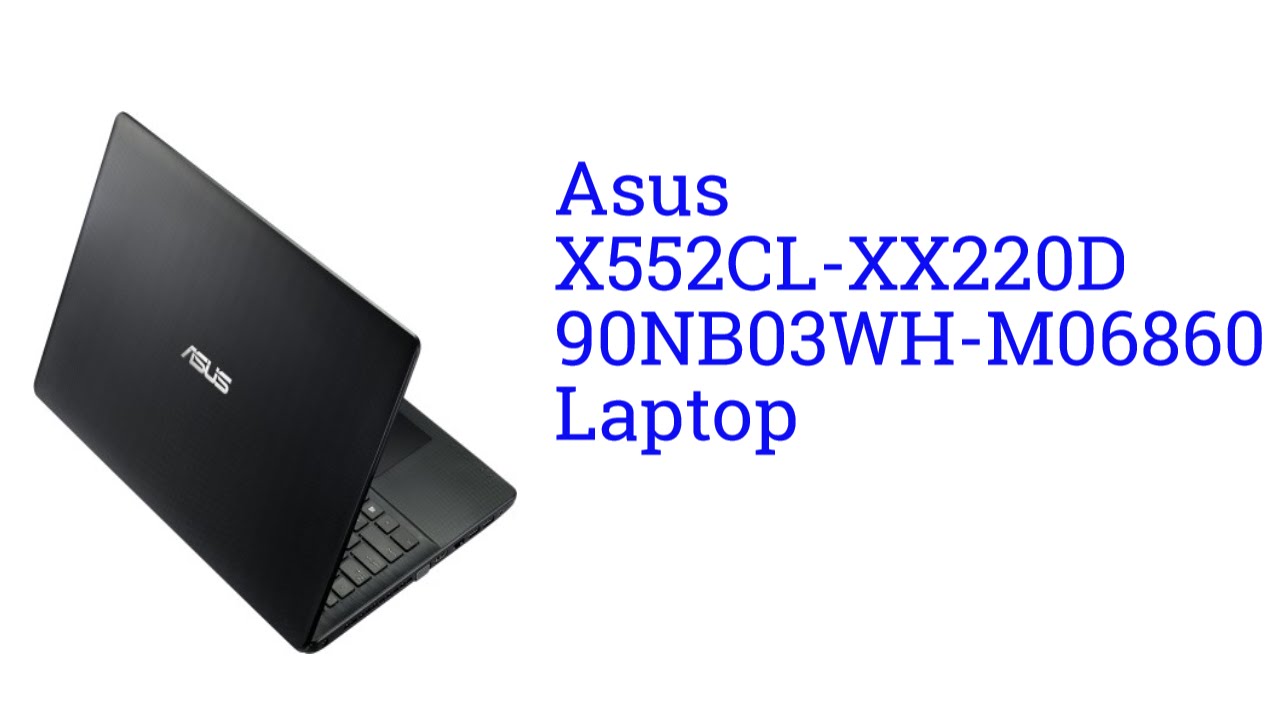 Asus X552CL-XX220D 90NB03WH-M06860 Specification - YouTube