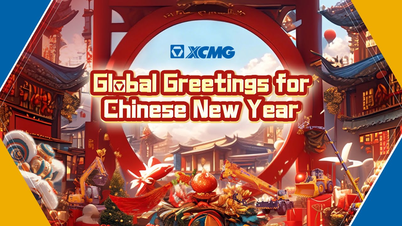 XCMG Global Team: Building Dreams, Celebrating Unity This Chinese New ...