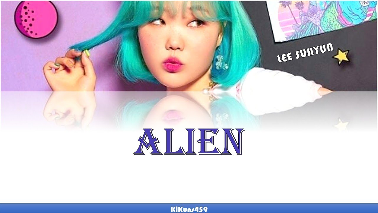 Lee Suhyun 'ALIEN' Lyrics [Color Coded Lyrics/Han/Rom/Eng] - YouTube