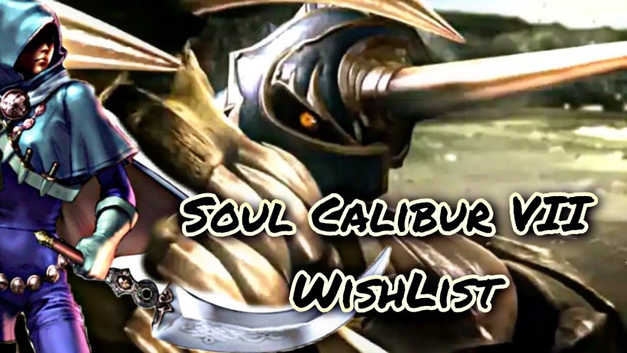 Soul Calibur 7 WishList - JonathanXBlack - YouTube