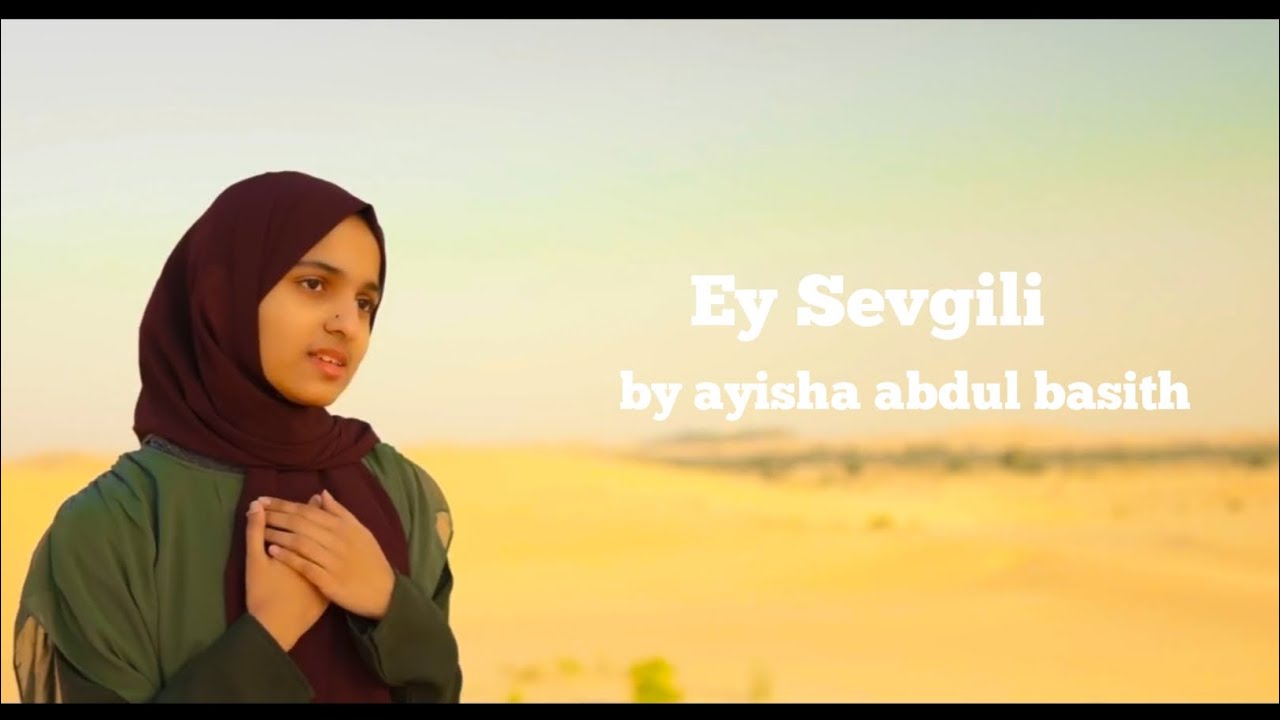 Ey Sevgili | by Ayisha Abdul Basith - YouTube