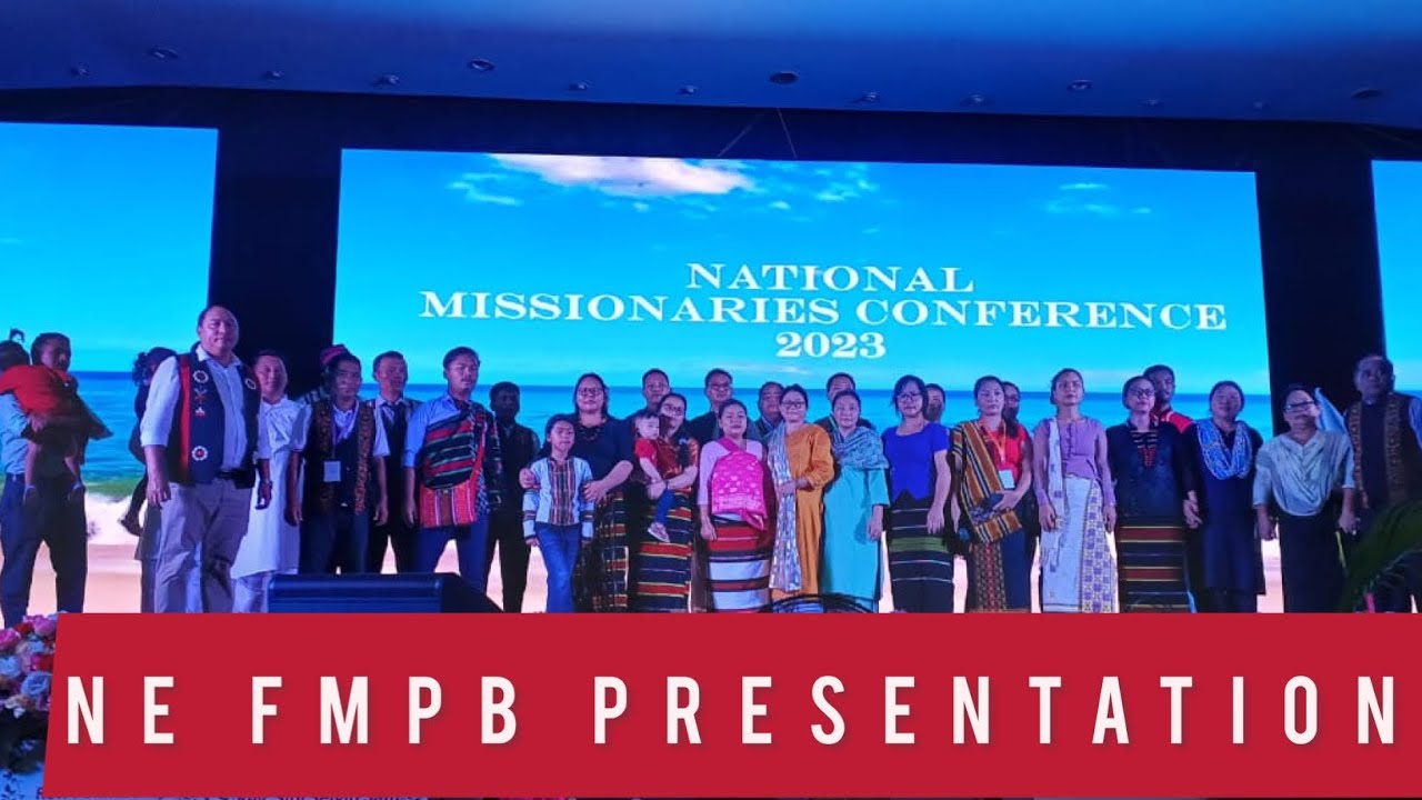 NE Presentation in FMPB National Missionary Conference/Chennai TN ...