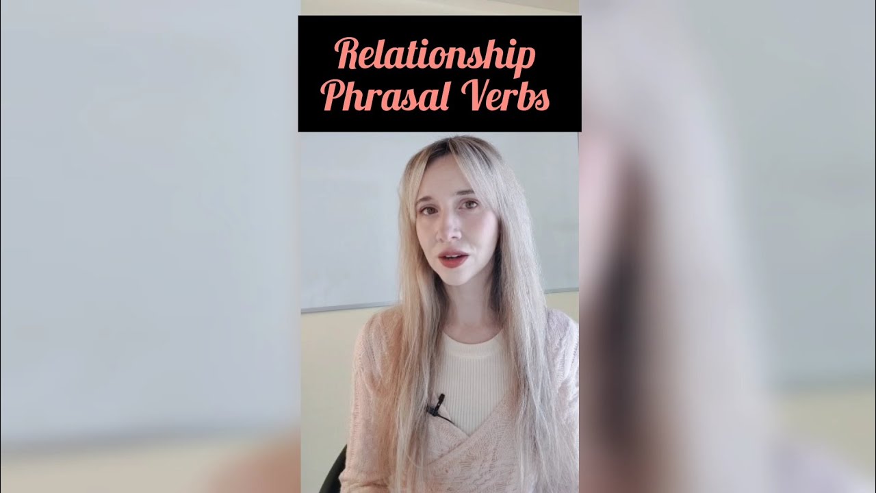 Relationship Phrasal Verbs #learnenglish #phrasalverbs - YouTube