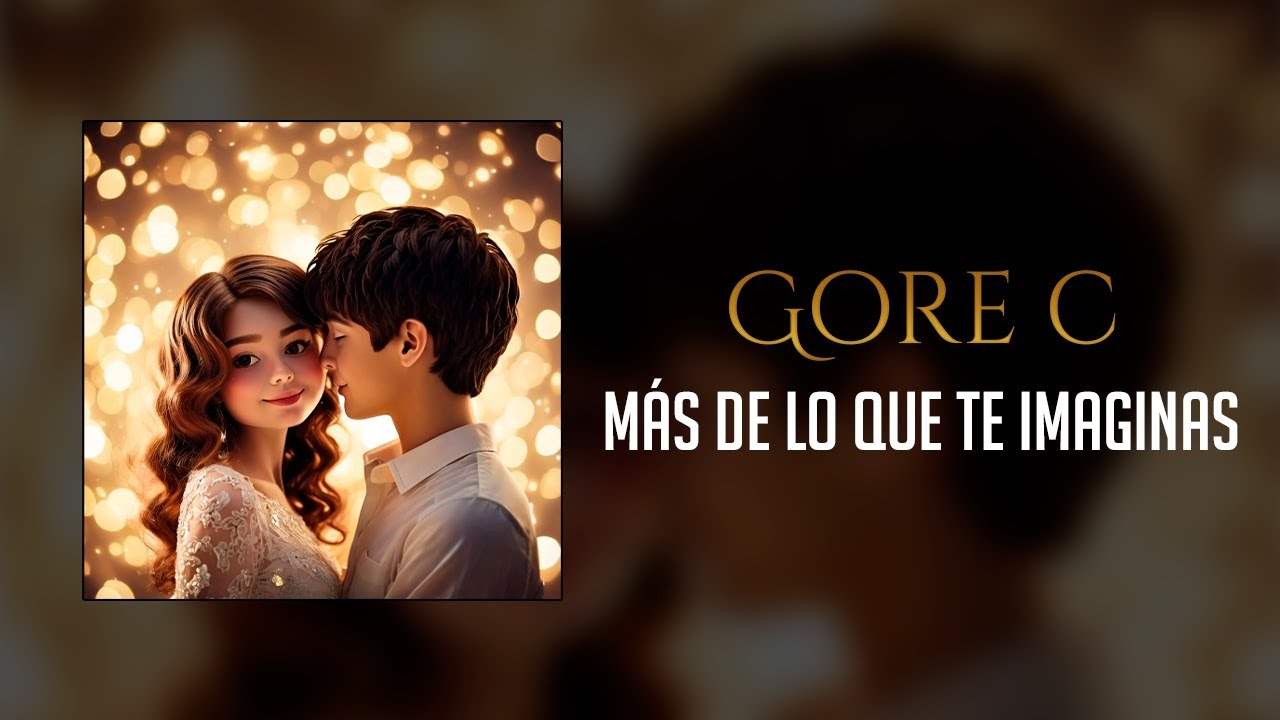 Mas De Lo Que Te Imaginas / Gore C / Rap Romántico 2025 / 💑 Canción ...