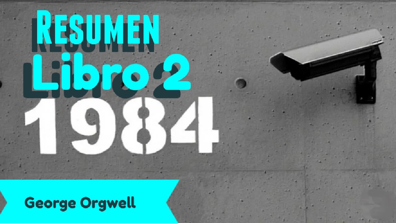 1984 | Resumen Por Capitulos |libro 2 | George Orgwell | - YouTube