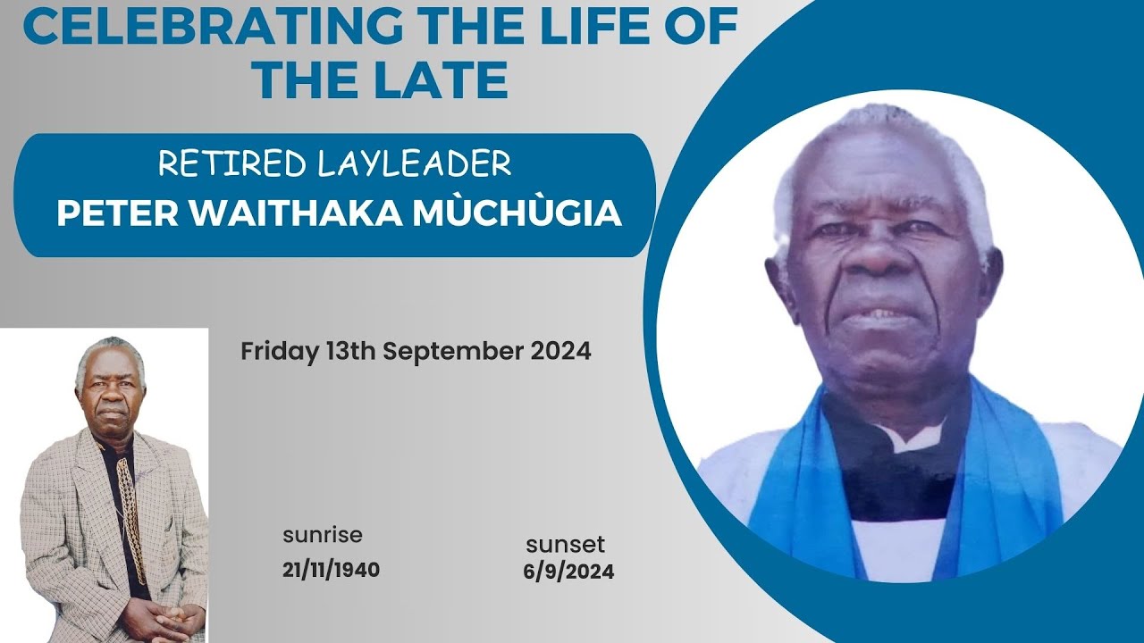 Celebrating the life of the late Retired Layleader Peter Waithaka ...