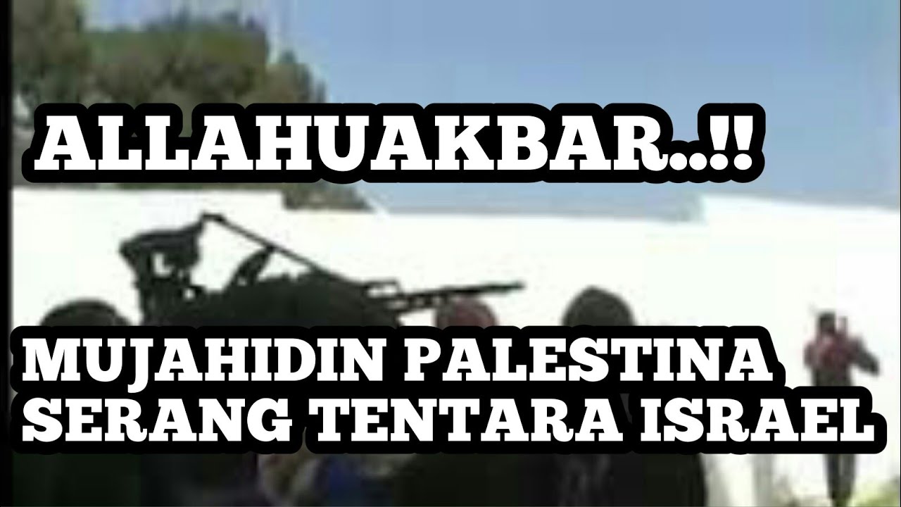 MUJAHIDIN PALESTINA MENYERANG TENTARA ISRAEL - YouTube