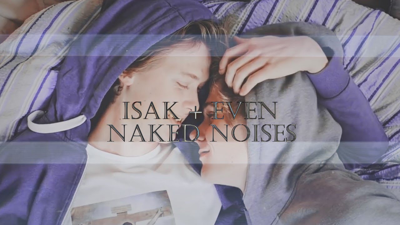 Isak X Even || NAKED NOISES - YouTube
