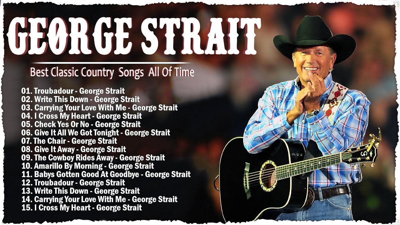 George Strait Greatest Hits Full Album - Best Songs of George Strait ...