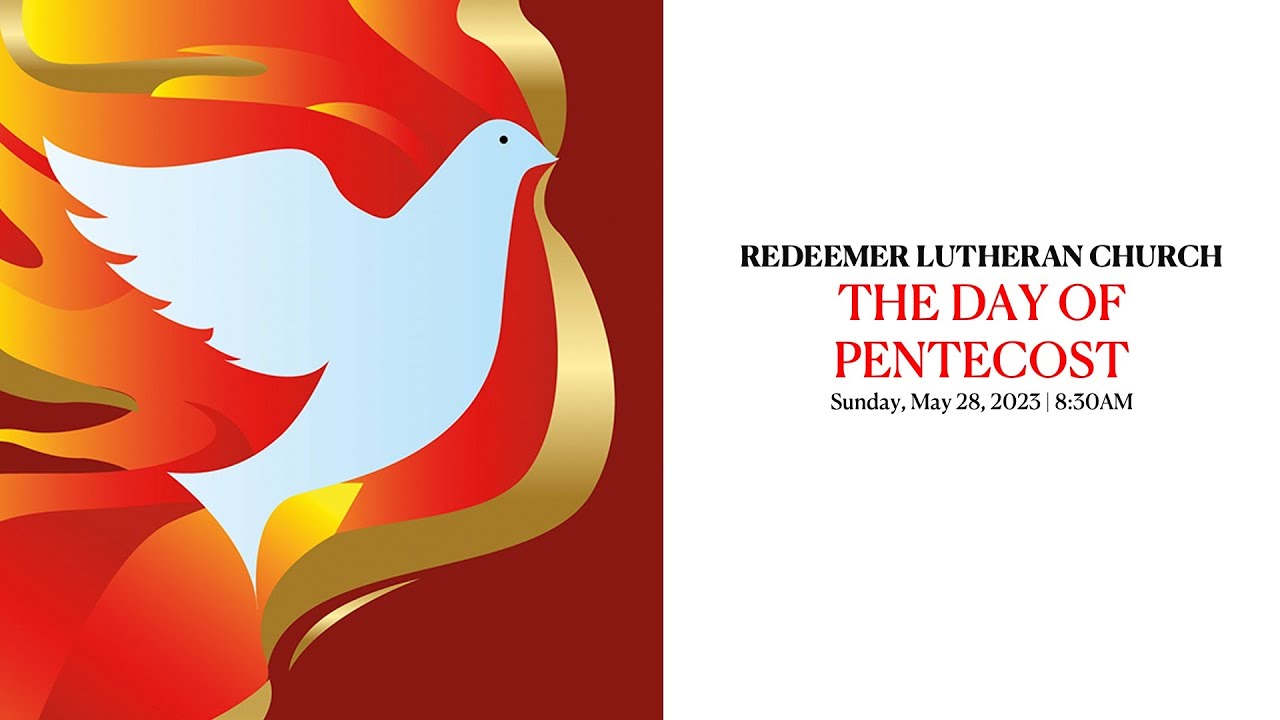 Sunday, May 28 - The Day of Pentecost - 8:30AM - Redeemer Lutheran ...