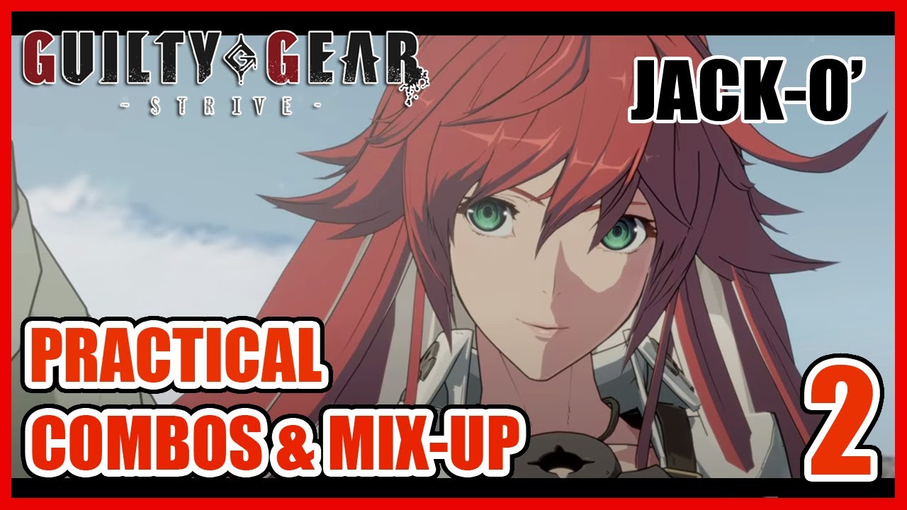 【GGST】JACK-O' Practical Combos & Mix-up 2 GUILTY GEAR -STRIVE-【ジャック・オー ...