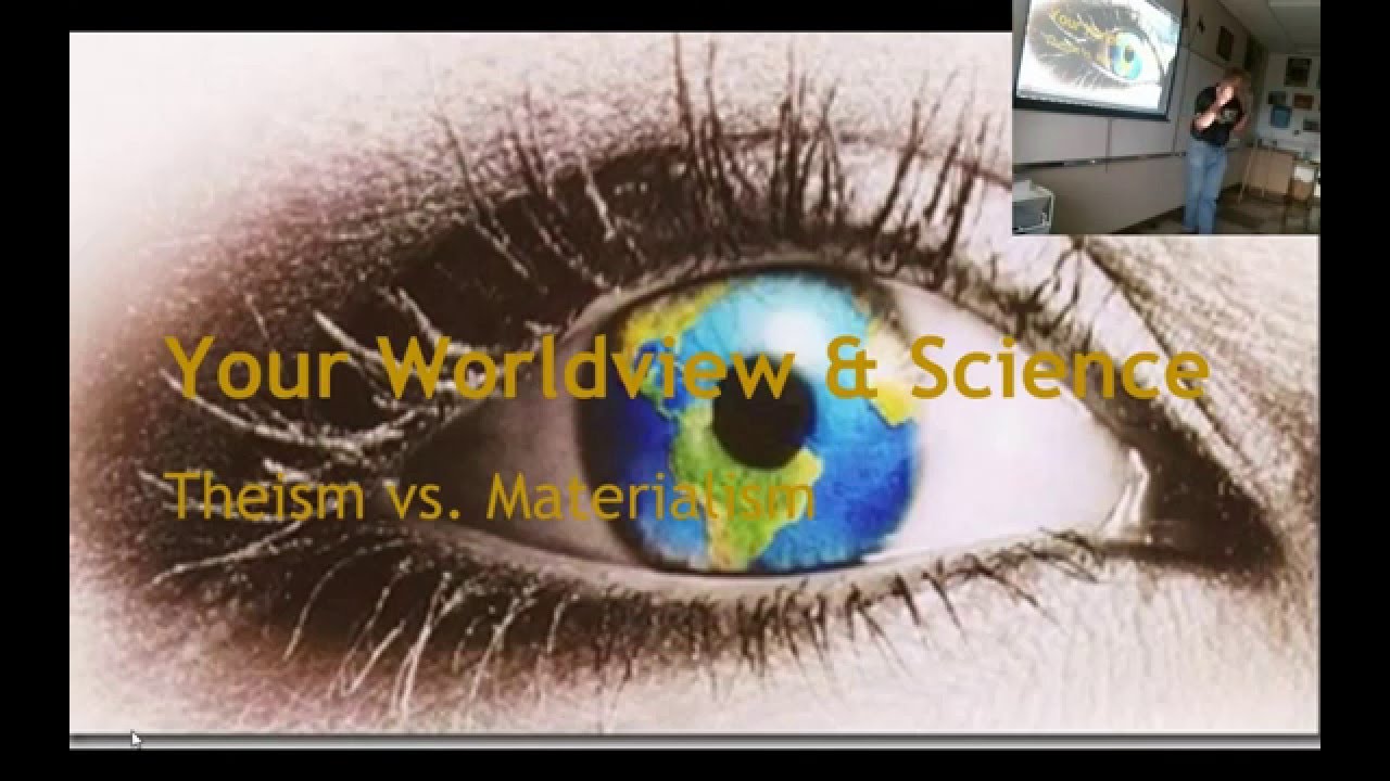 Worldviews Theism and Materialism CCCS Biology #11 - YouTube