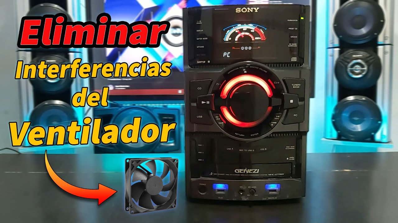 Eliminar Interferencias del Ventilador en el Sony MHC GTR55 - Mixter ...