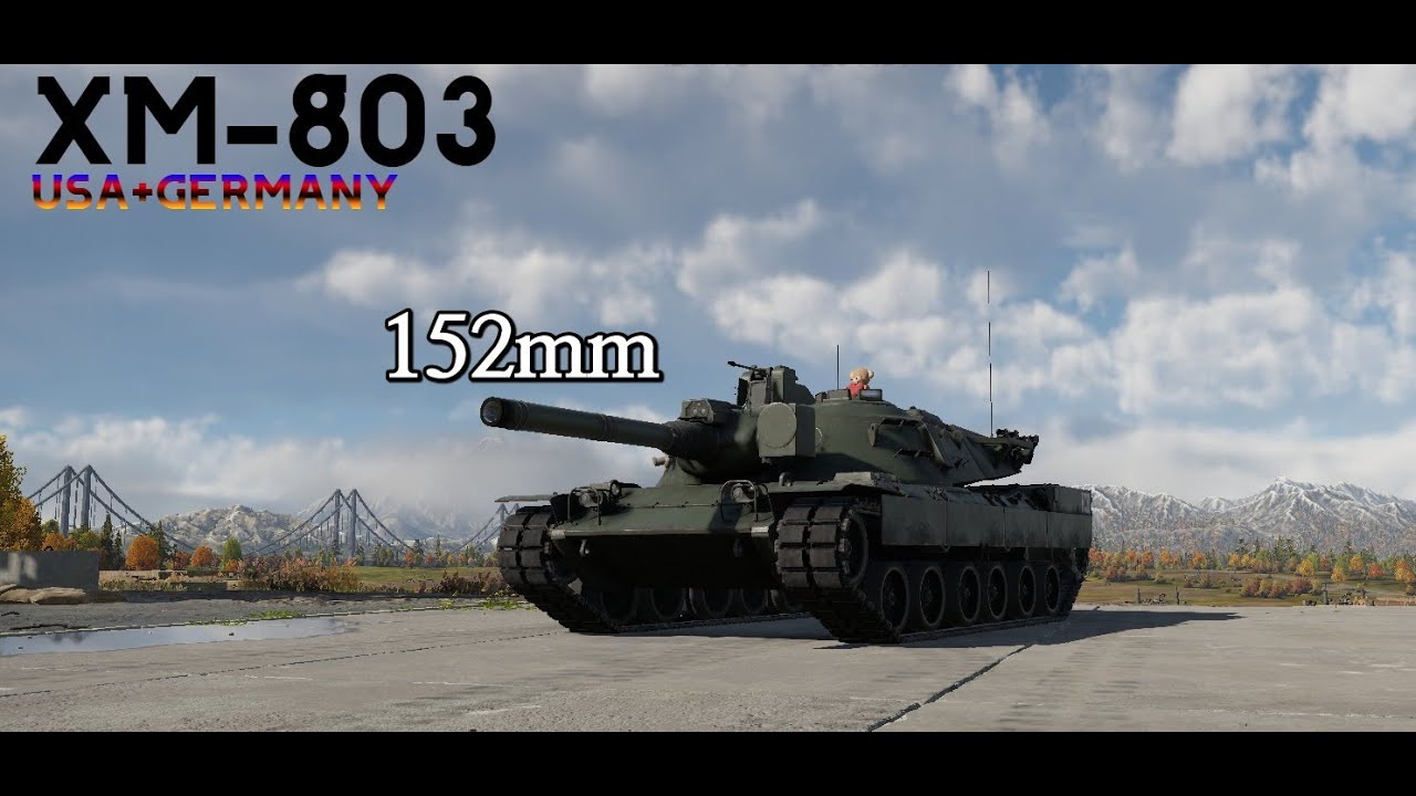 [ 워썬더 ] 152mm 건런처로 무장한 미/독 합작 탱크 'XM-803' - YouTube