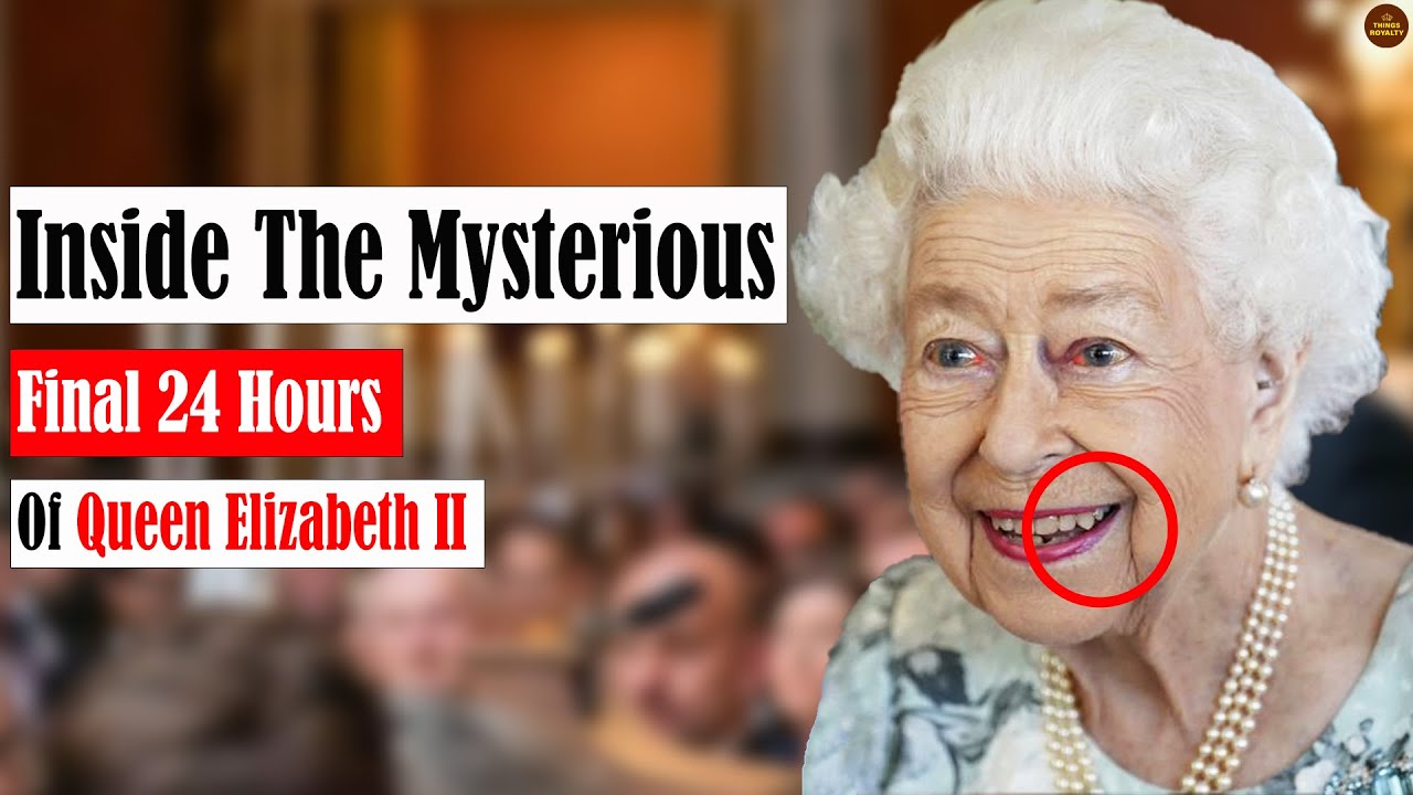Inside The Mysterious Final 24 Hours Of Queen Elizabeth II - YouTube