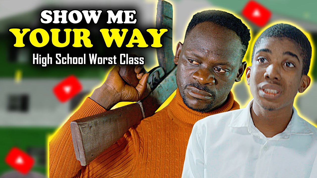 SHOW ME YOUR WAY | High School Worst Class Episode 36 - YouTube