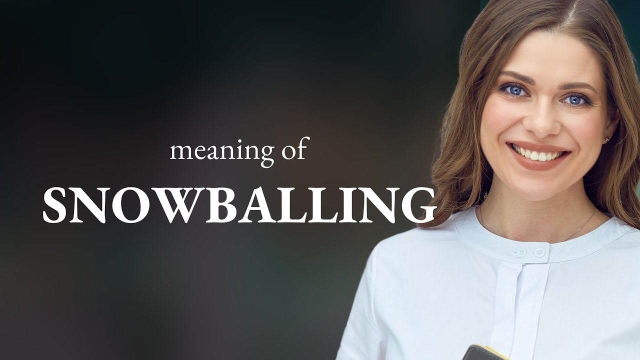 Unraveling "Snowballing": A Simple Guide to a Complex Phrase - YouTube