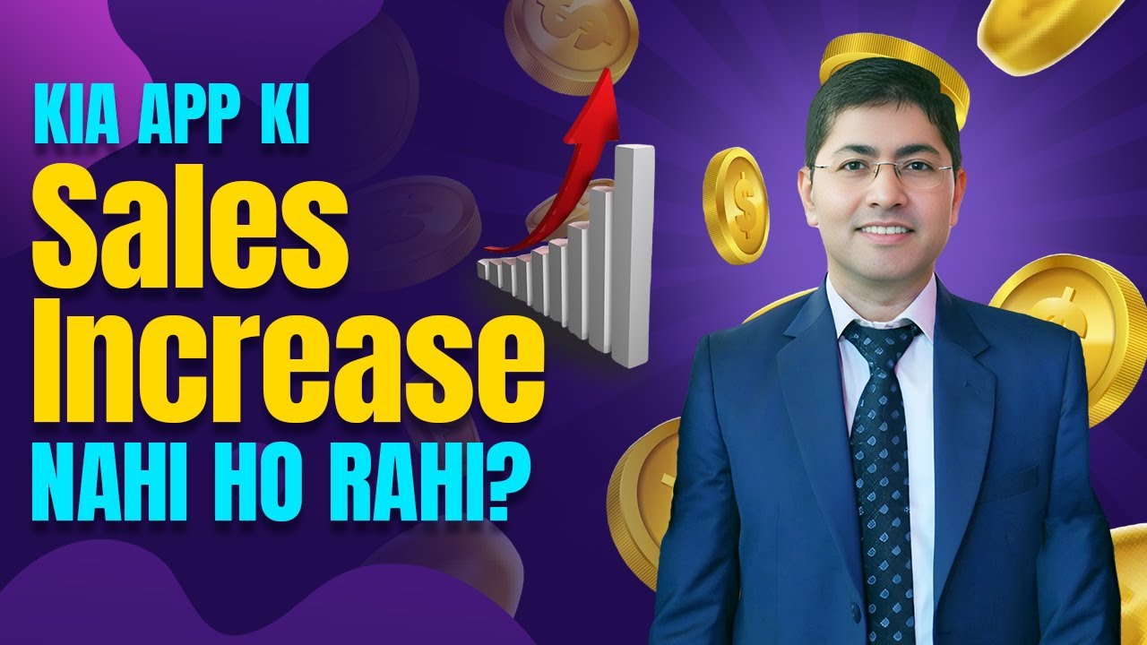 Kia App Ki Sales Increase Nahi Ho Rahi? | Is Your Sales Not Increasing ...