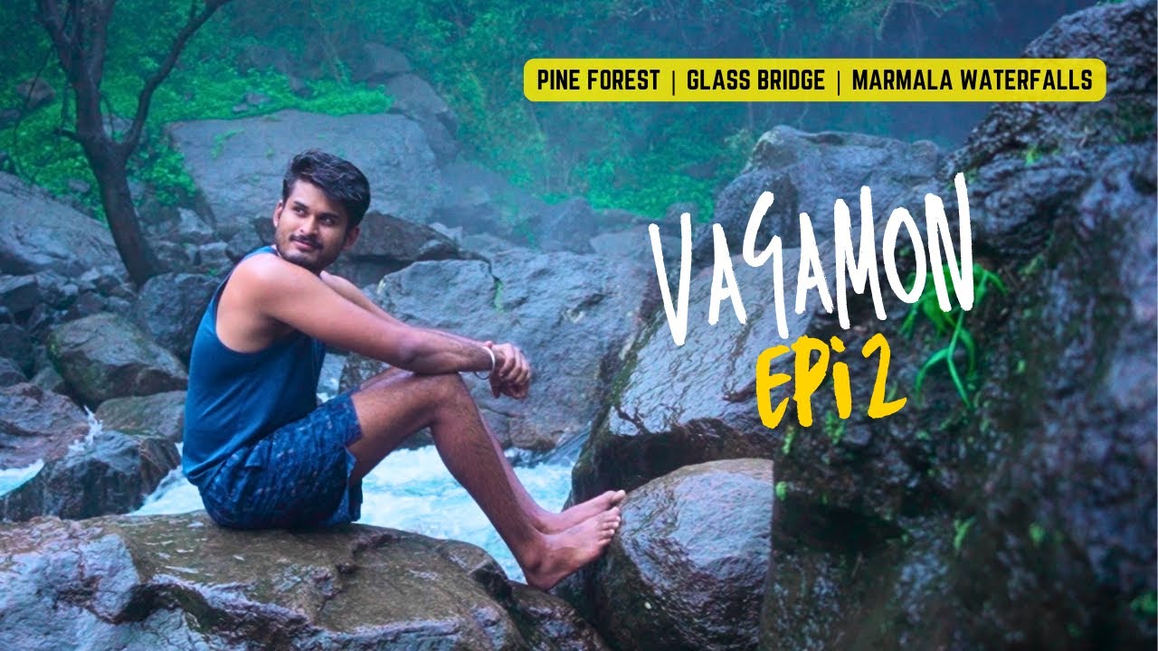 VAGAMON | Pine Forest , Glass bridge, Marmala Waterfalls | Episode 2 ...