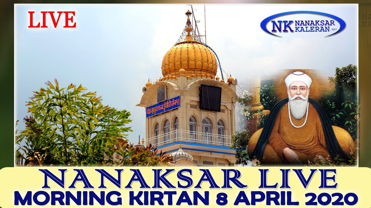NANAKSAR LIVE 1080p HD 8 APRIL 2020 MORNING KIRTAN...( NANAKSAR KALERAN ...