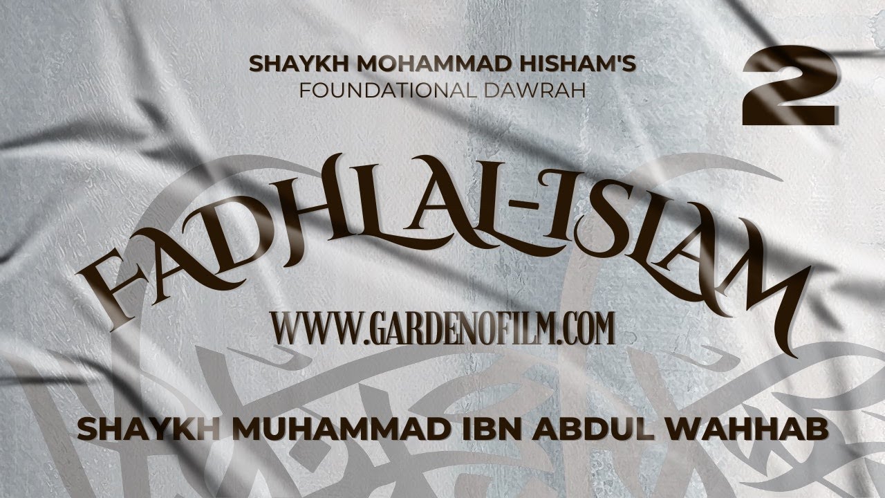 L2 | Fadhl al-Islam | Shaykh Muhammad Hisham's Foundational Dawrah Day ...