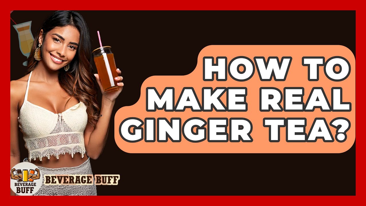 How To Make Real Ginger Tea? - Beverage Buff - YouTube