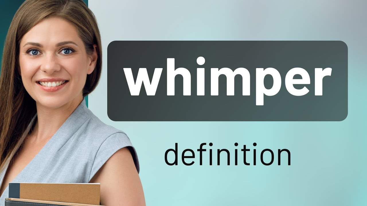 Whimper • what is WHIMPER definition - YouTube