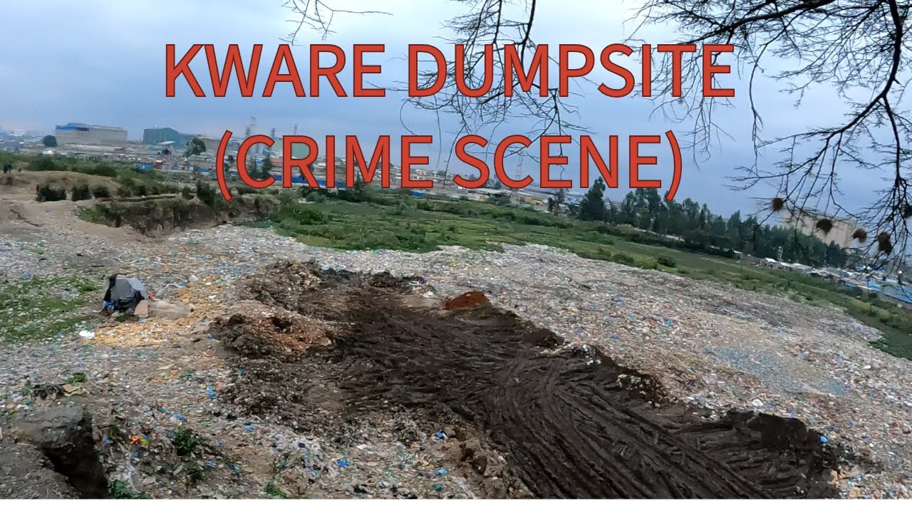 STATUS OF KWARE DUMPSITE IN NAIROBI TWO WEEKS AFTER 16 BODIES WRAPPED ...