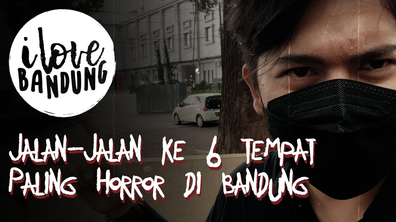 Jalan - Jalan ke 6 Tempat Paling Horror di Bandung | I LOVE BANDUNG ...