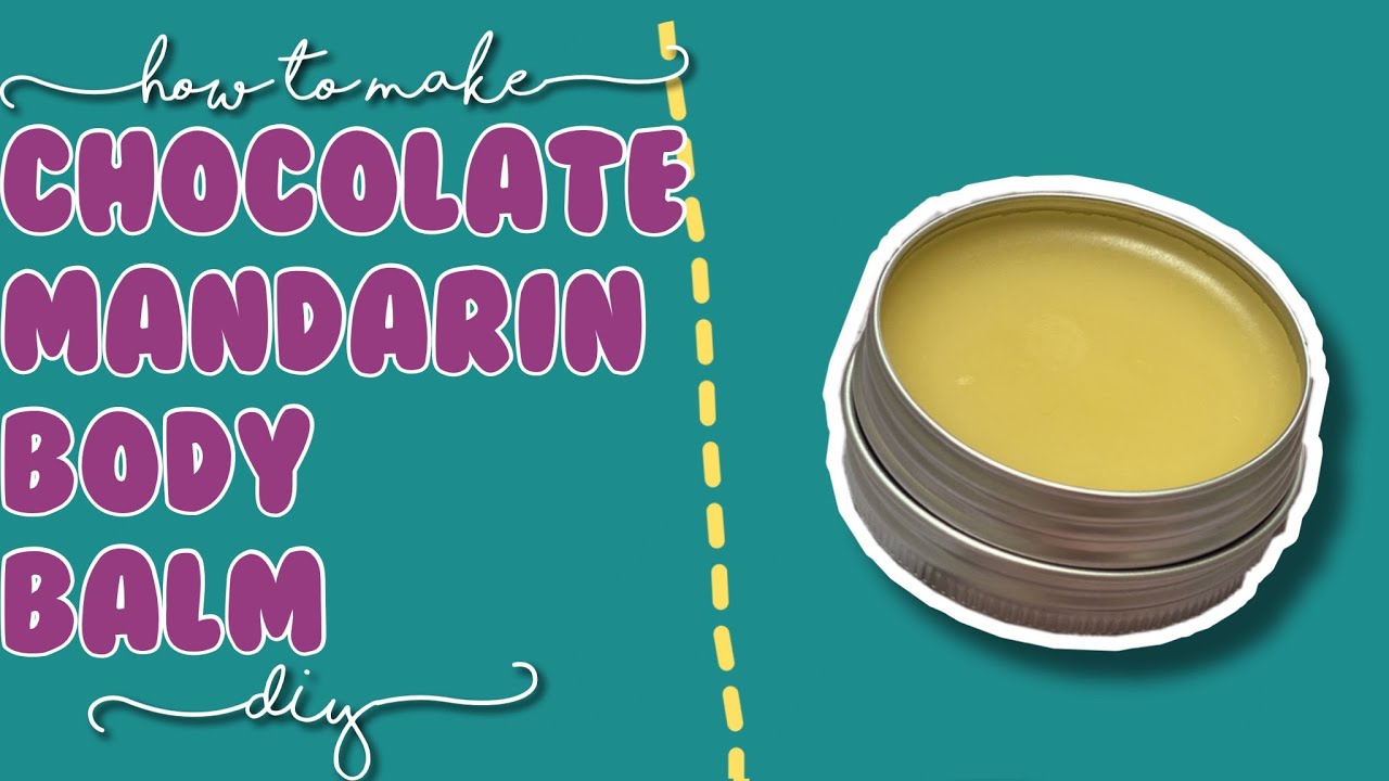 Chocolate Mandarin Body Balm Recipe: Easy DIY - YouTube