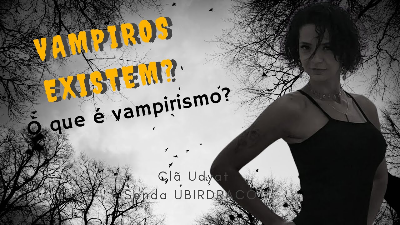 Vampiros existem? O que é vampirismo? #ubirdarco #claudyat - YouTube