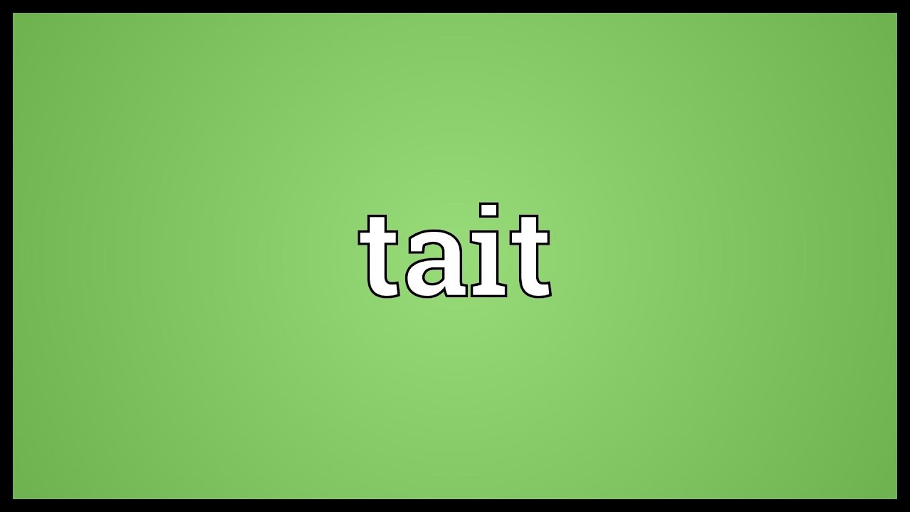 Tait Meaning - YouTube