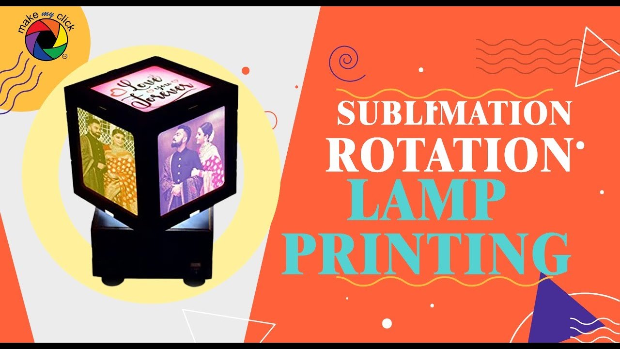 How to print sublimation rotation lamp by MakeMyClick - YouTube