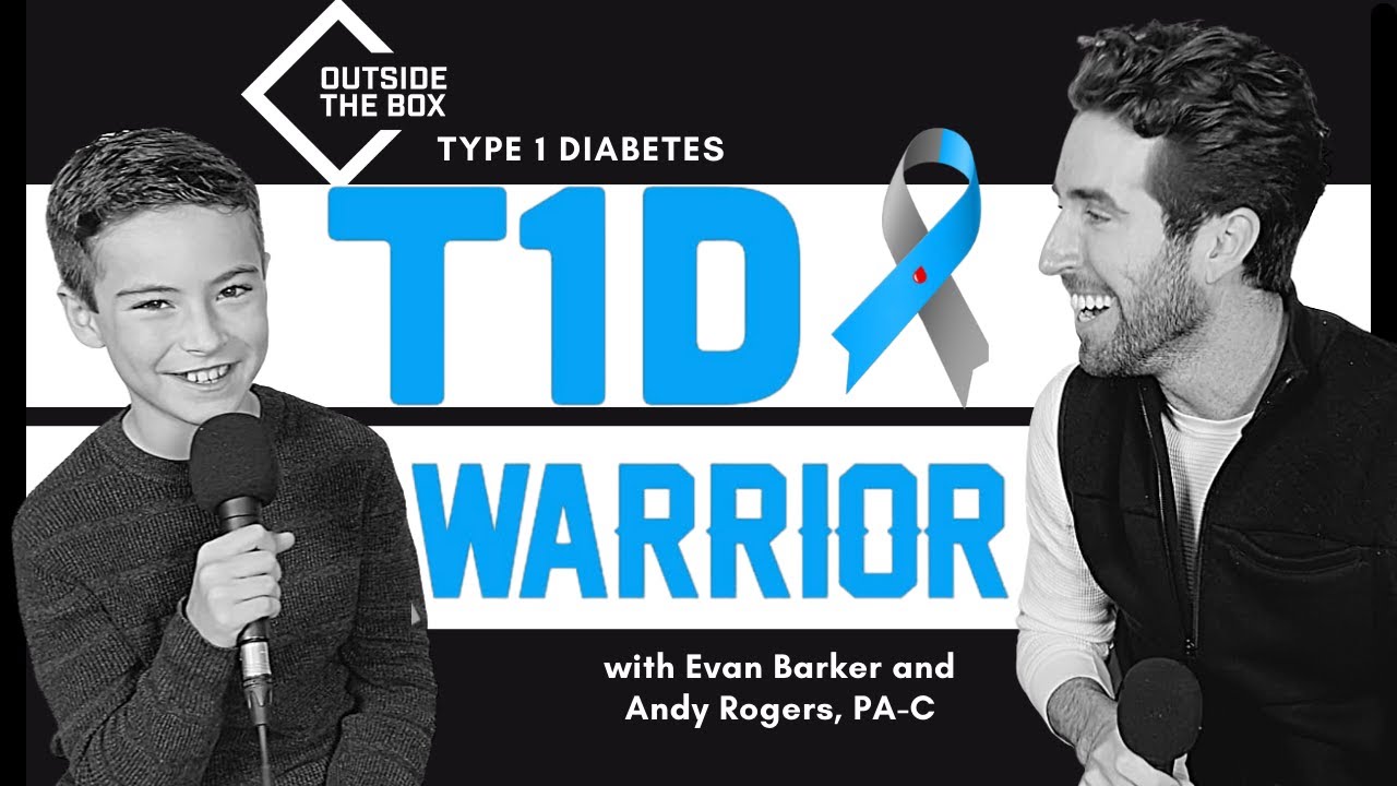 T1D Warrior Evan Barker / Outside The Box with Andy Rogers, PA-C - YouTube