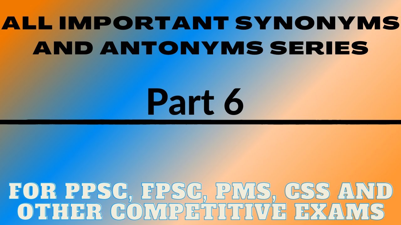 Most Important synonyms and antonyms for PPSC, FPSC | Past paper ...