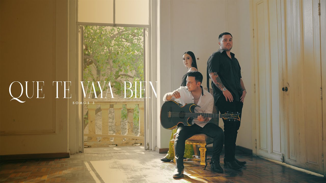 Somos 3 - Que Te Vaya Bien (Video Oficial) - YouTube