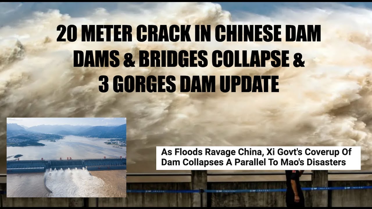 20 METER CRACK IN CHINESE DAM / DAMS & BRIDGES COLLAPSE & 3 GORGES DAM ...