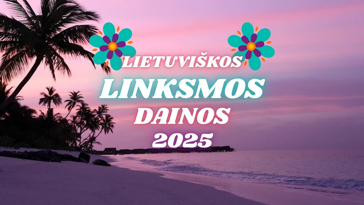 LIETUVIŠKOS LINKSMOS DAINOS 2025 - YouTube
