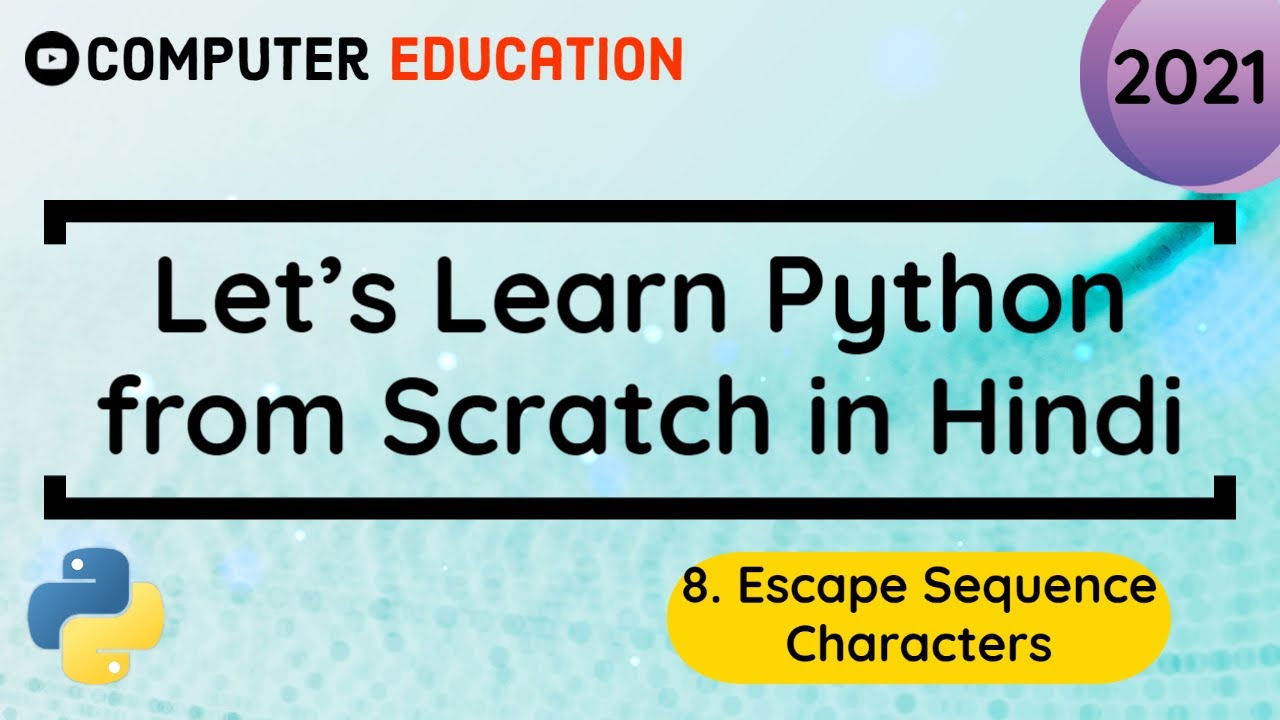 8. Escape Sequence Characters || Learn Python in 2021 from Scratch [Hindi] - YouTube