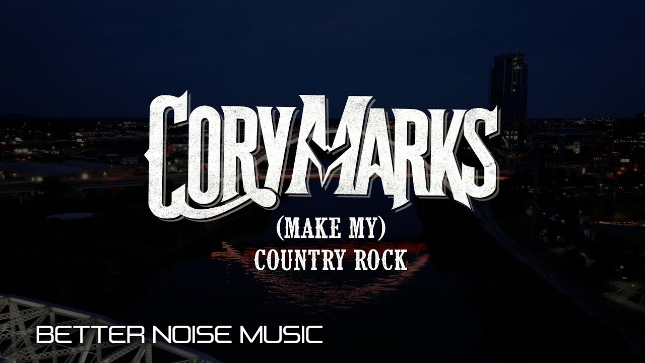 Cory Marks - (Make My) Country Rock (Harder) ft Sully Erna of Godsmack ...