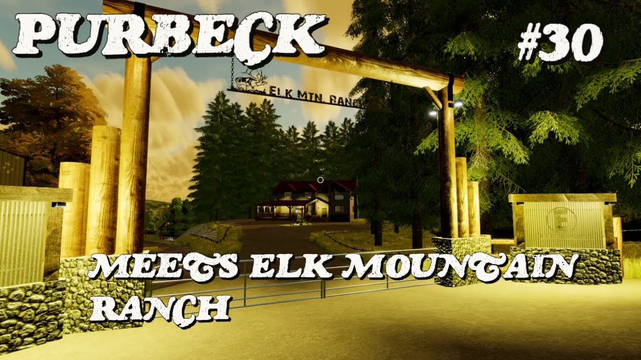 (FS22) Building the Elk Mountain Ranch on Purbeck|#30 - YouTube