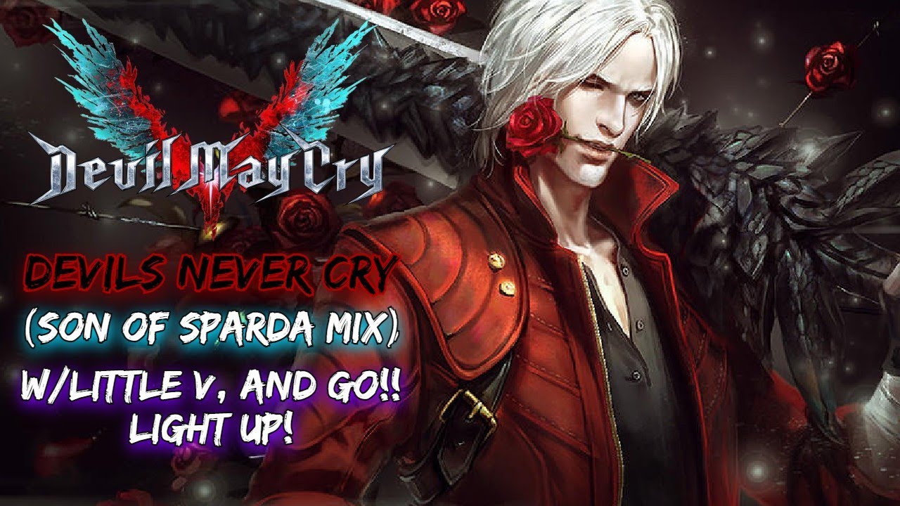 DEVILS NEVER CRY (SON OF SPARDA MIX) {w/Little V Mills, And GO!! Light Up!} - YouTube